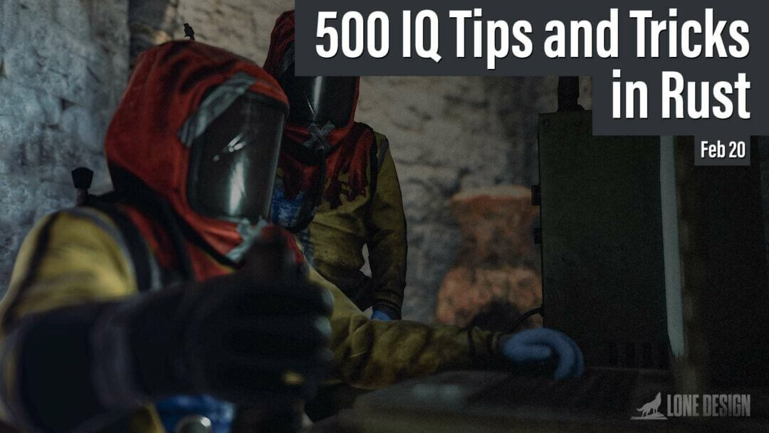 500 IQ Tips And Tricks In Rust Featured By Mister Flak - Lone Design