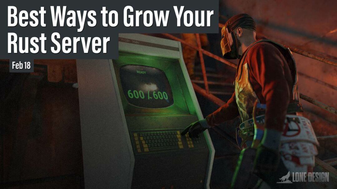 Best Ways To Grow Your Rust Server! - Lone Design